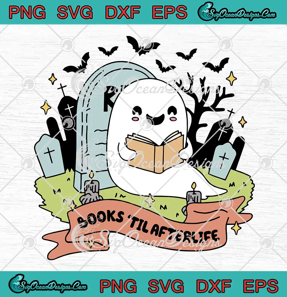 Books 'Til Afterlife Halloween SVG - Bookish Ghost Reading SVG PNG ...