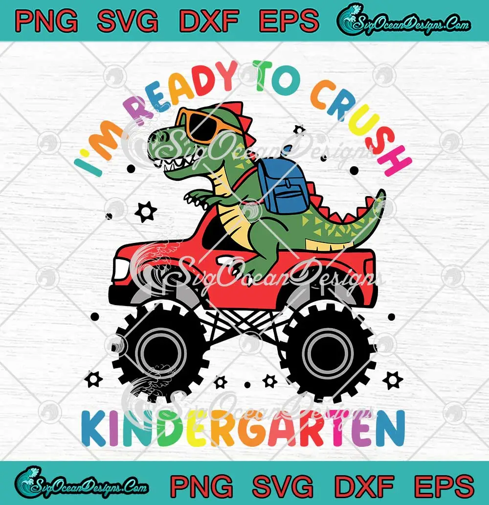 I'm Ready To Crush Kindergarten SVG - Dinosaur Back To School SVG PNG ...
