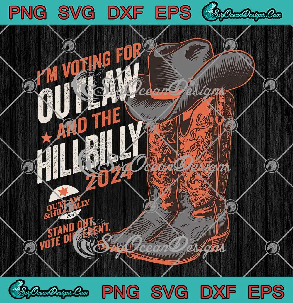 I'm Voting For Outlaw SVG - And The Hillbilly 2024 SVG - Retro Election ...