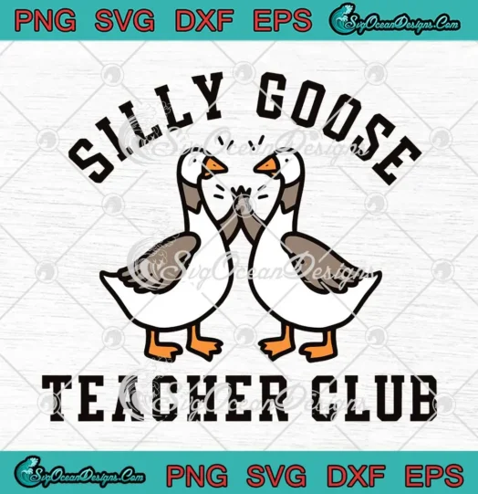 Silly Goose Teacher Club Funny SVG - Back To School SVG PNG, Cricut File