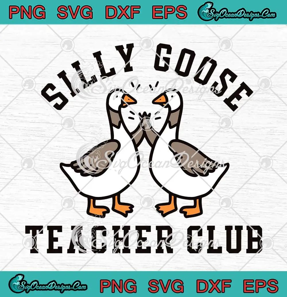 Silly Goose Teacher Club Funny SVG - Back To School SVG PNG, Cricut File