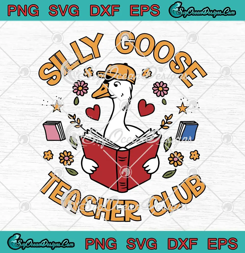 Silly Goose Teacher Club SVG - Funny Teacher Life SVG PNG, Cricut File