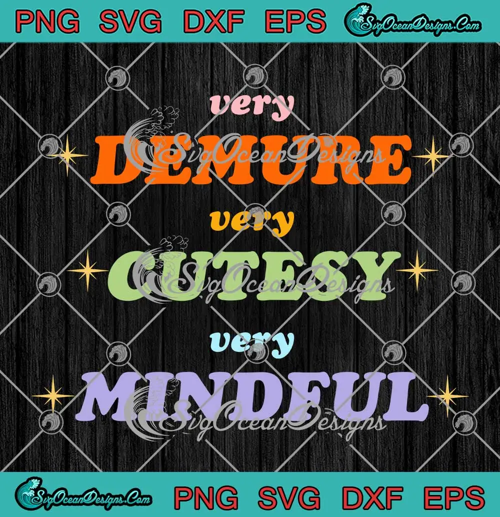 Very Demure Very Cutesy SVG - Very Mindful SVG - Trending Quote SVG PNG ...