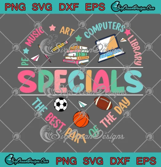 Specials The Best Part Of The Day SVG - Special Education Teacher SVG ...