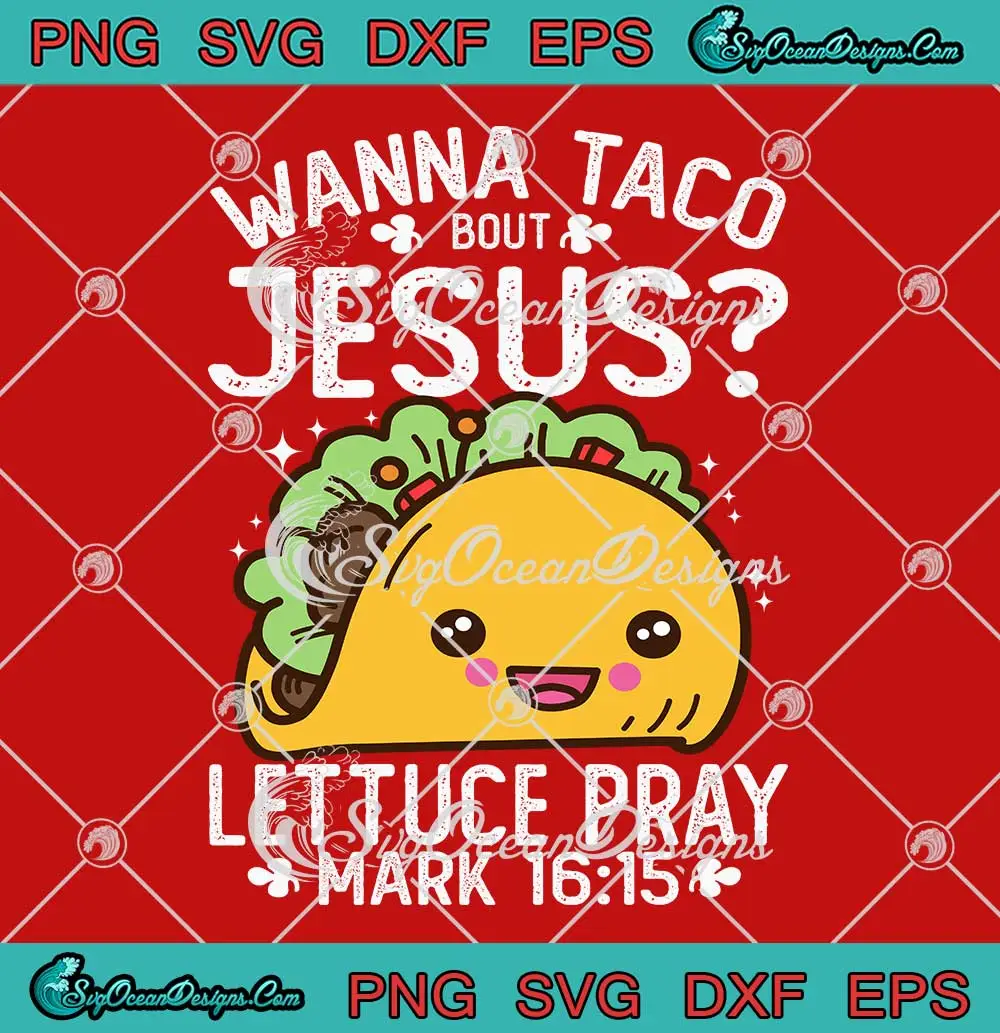 Wanna Taco Bout Jesus SVG - Lettuce Pray Cinco De Mayo SVG PNG, Cricut File