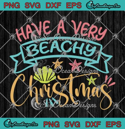 Have A Very Beachy Christmas SVG - Coastal Christmas SVG PNG, Cricut File