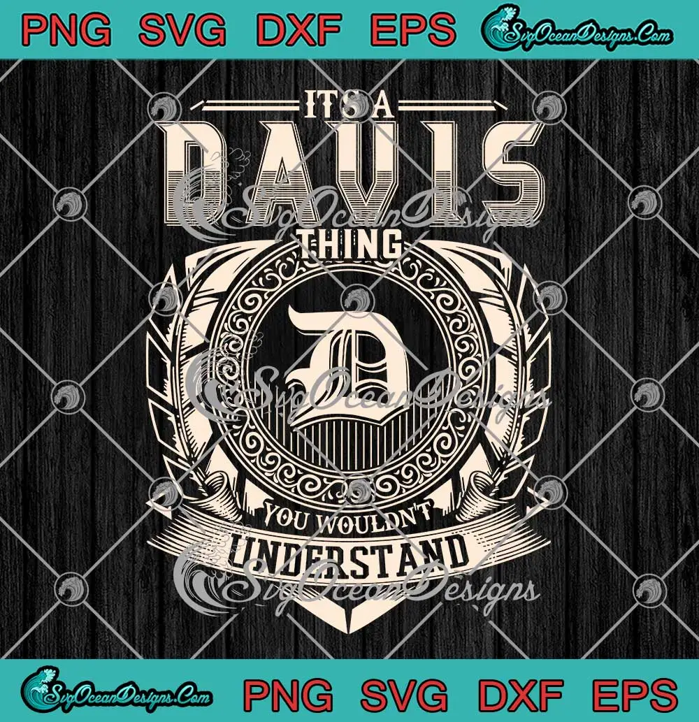 It's A Davis Thing You SVG - Wouldn't Understand SVG - Vintage Custom Name SVG PNG, Cricut File