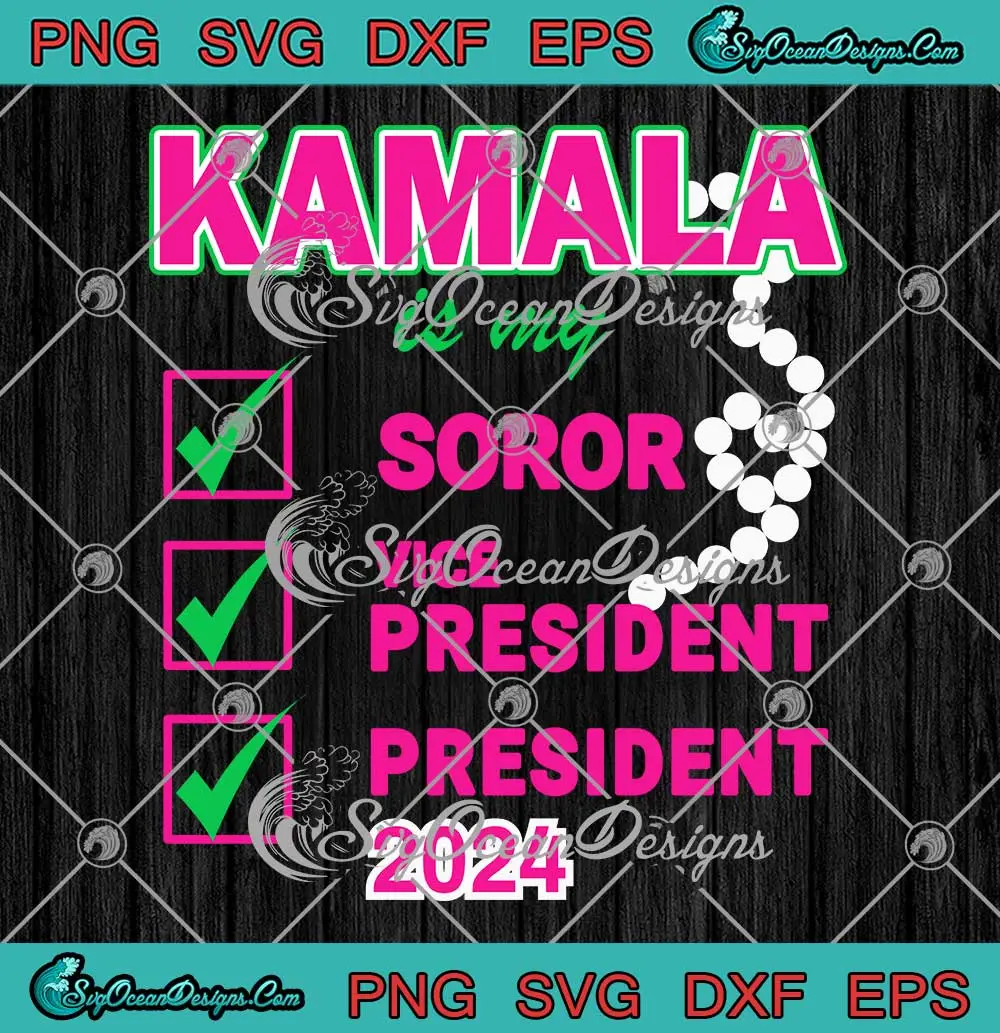 Kamala Is My Soror SVG - My Vice President SVG - My President 2024 SVG ...