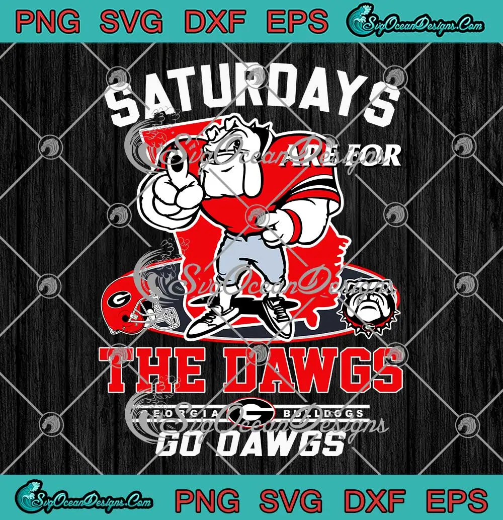 Saturdays Are For The Dawgs SVG - Go Dawgs Georgia Bulldogs SVG PNG, Cricut File