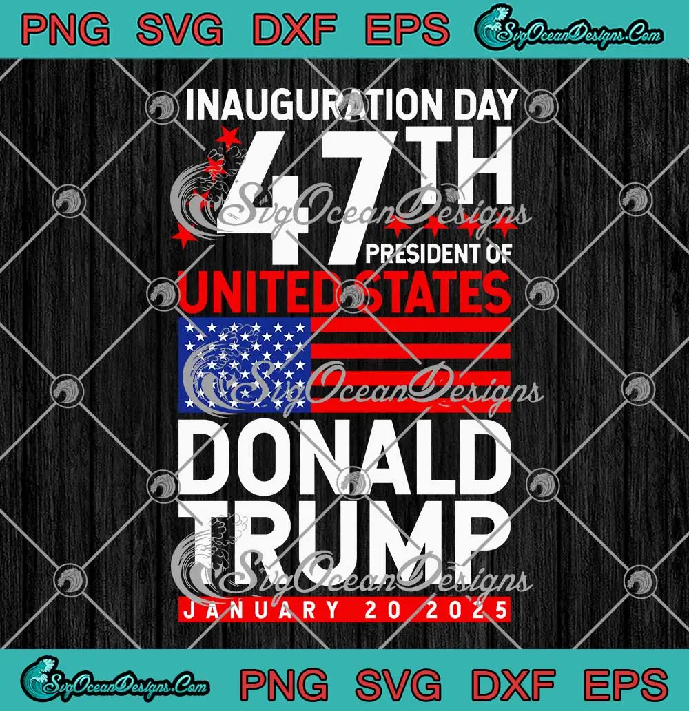 Inauguration Day 47th President SVG - Of United States SVG - Donald ...