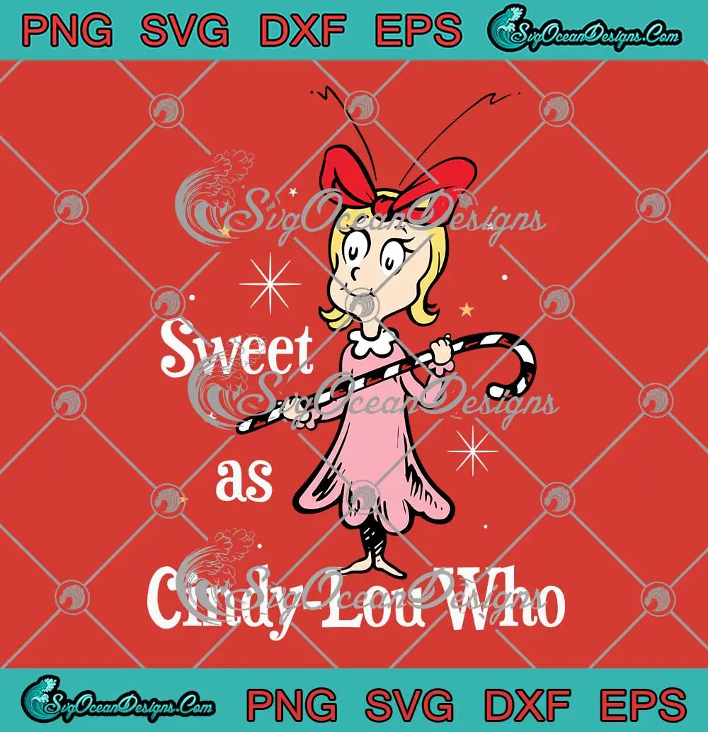 Sweet As Cindy-Lou Who SVG - Dr. Seuss The Grinch Christmas SVG PNG ...