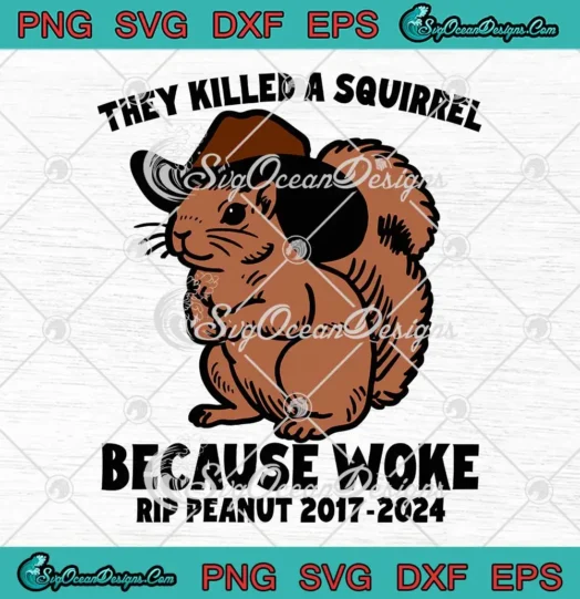They Killed A Squirrel SVG - Because Woke RIP Peanut 2017-2024 SVG PNG ...