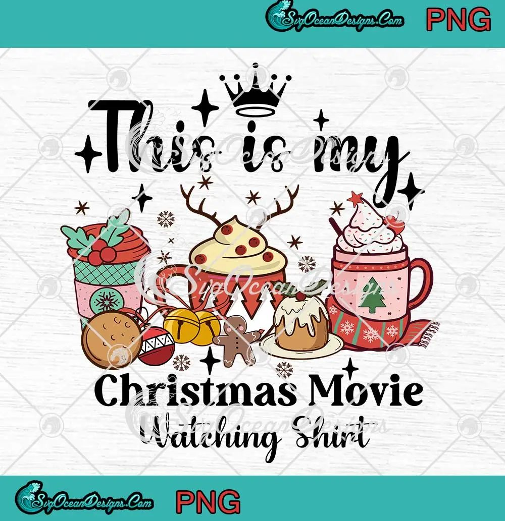 This Is My Christmas Movies PNG - Watching Shirt Winter Cozy Family Holiday PNG Clipart, Digital ...