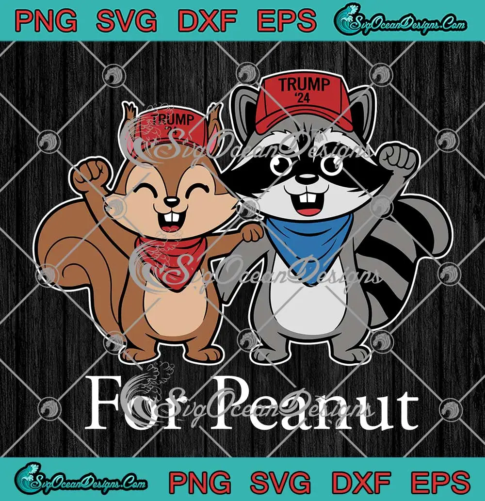 Trump 2024 For Peanut Maga SVG - Funny Squirrel And Raccoon SVG PNG, Cricut File