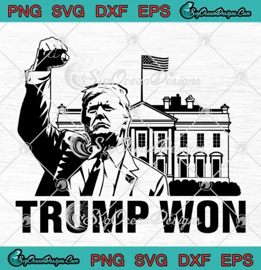 Trump Won 2024 SVG - Donald Trump Re-Election President SVG PNG, Cricut ...