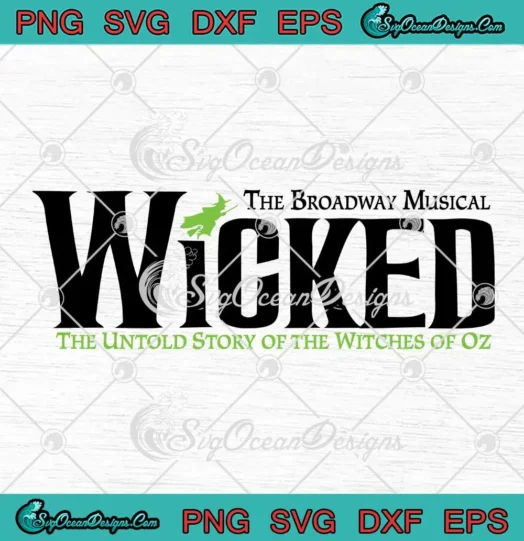Wicked The Broadway Musical SVG - The Untold Story Of The Witches Of Oz ...