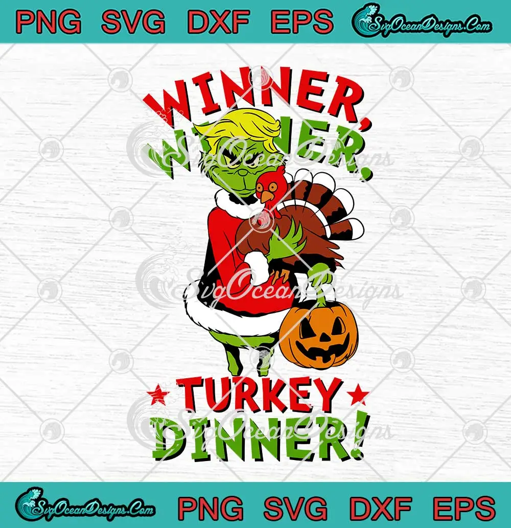 Winner Winner Turkey Dinner SVG - Trump Grinch Thanksgiving SVG PNG ...