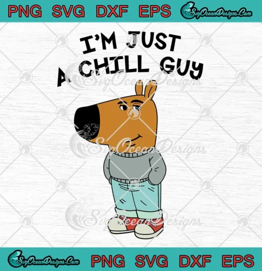 I'm Just A Chill Guy 2024 SVG - Trending Tiktok Chill Guy Dog SVG PNG ...