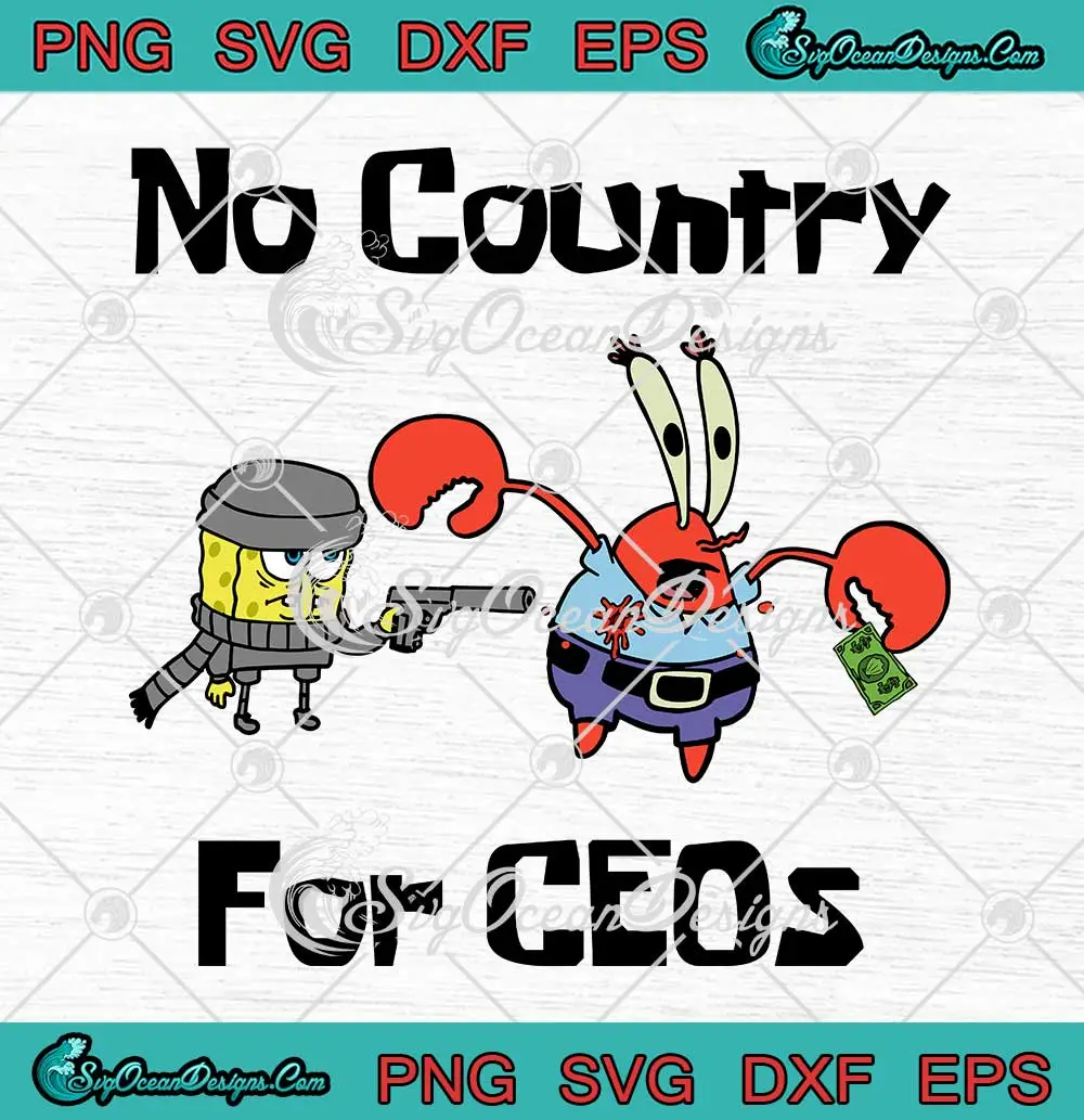 No Country For CEOs SVG - SpongeBob SquarePants TV Series SVG PNG ...