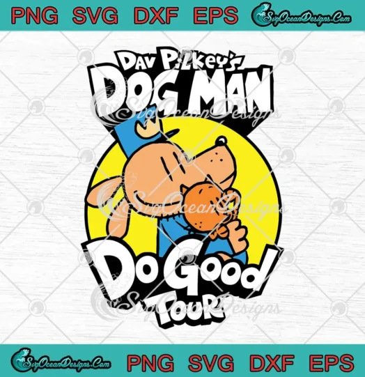 Dav Pilkey's Dog Man Do Good Tour SVG - Dog Man 2025 SVG PNG, Cricut File