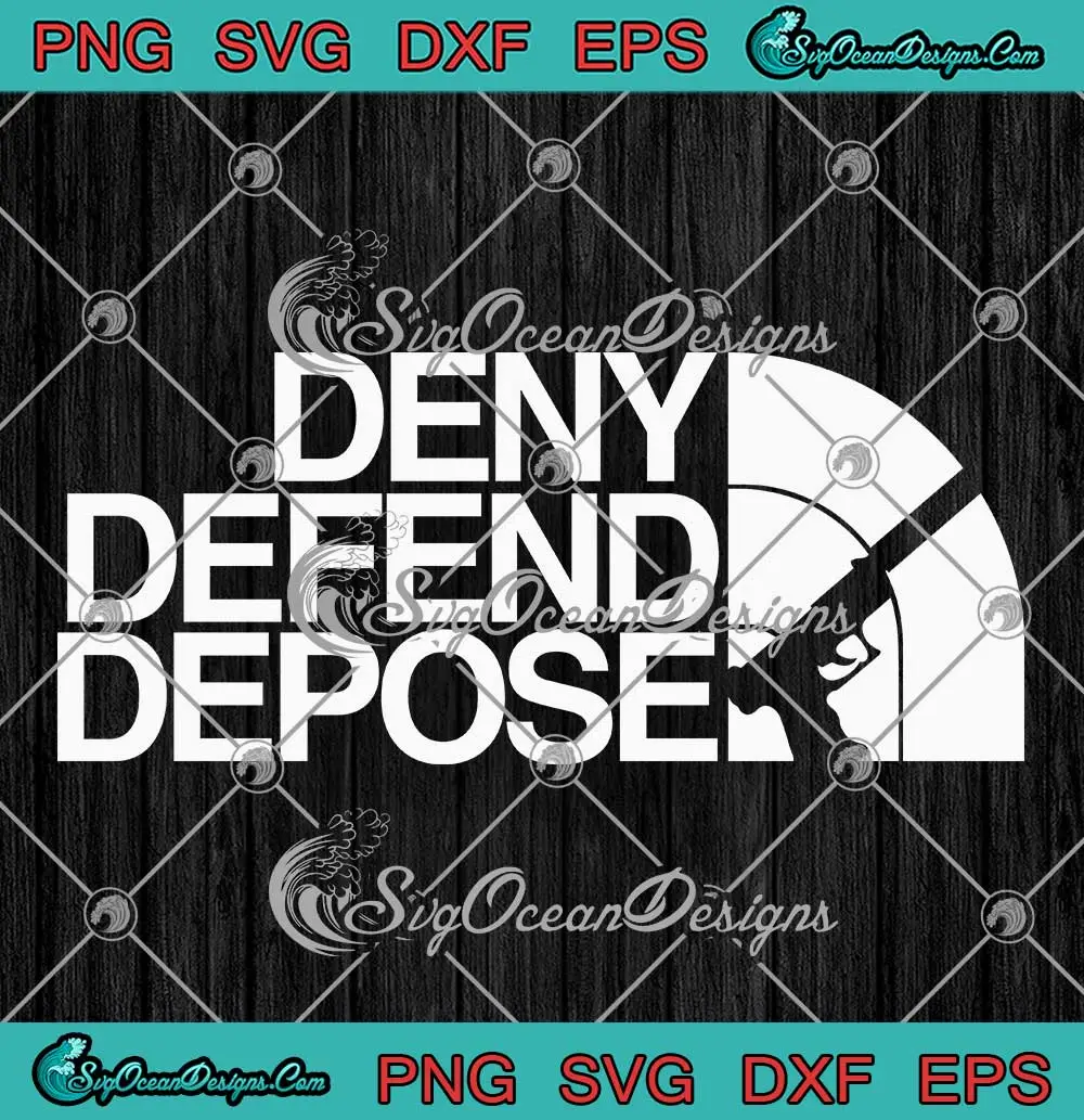 Deny Defend Depose SVG - The North Face SVG PNG, Cricut File