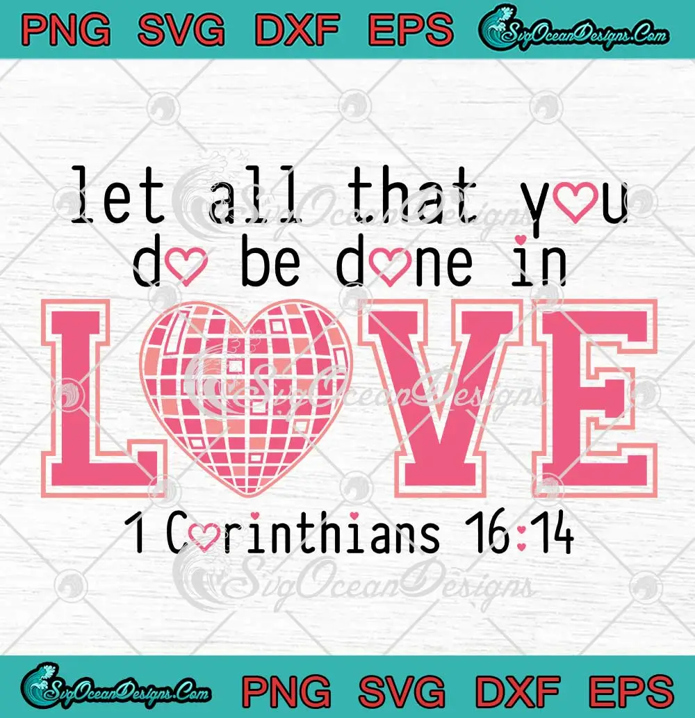 Let All That You Do Be Done In Love SVG - 1 Corinthians 16 14 SVG PNG ...