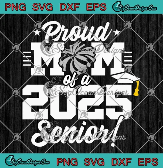 Proud Mom Of A 2025 Senior SVG - Cheer Mom Class Of 2025 SVG PNG ...