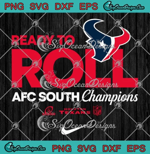 Ready To Roll Houston Texans SVG - 2024 AFC South Champions SVG PNG, Cricut File