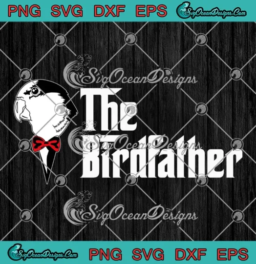 The Birdfather Bird Dad Owner SVG - Father's Day Gift SVG PNG, Cricut File