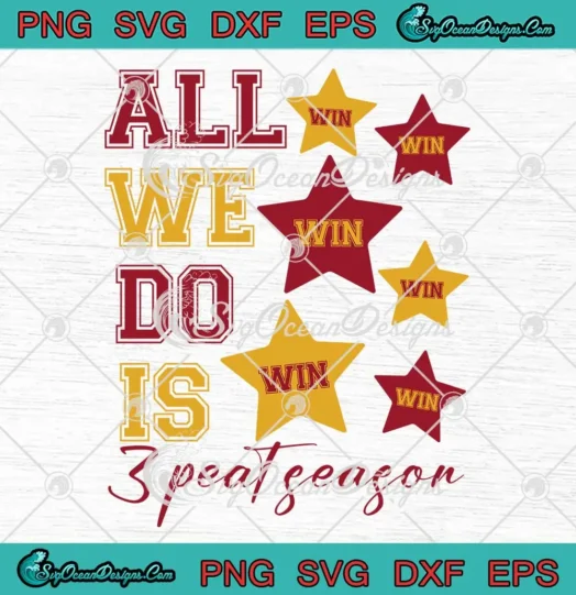All We Do Is Win 3 Peat Season SVG - Kansas City Chiefs 2025 SVG PNG ...