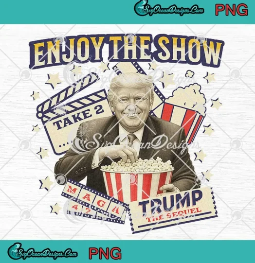 Donald Trump Enjoy The Show PNG - Maga 47 Trump The Sequel PNG Clipart ...