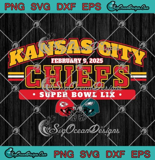 Kansas City Chiefs February 9 2025 SVG - Super Bowl LIX Chiefs Vs Eagles SVG PNG, Cricut File