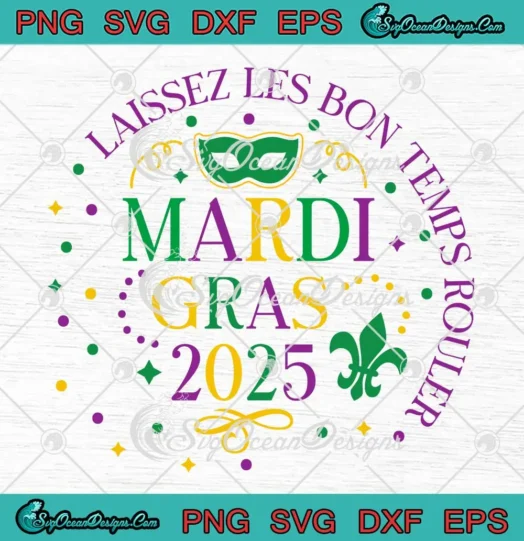 Laissez Les Bon Temps Rouler SVG - Mardi Gras 2025 SVG PNG, Cricut File