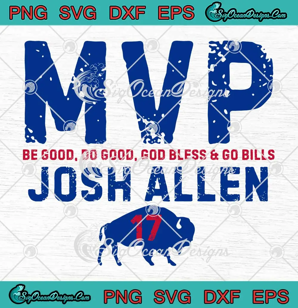 MVP Josh Allen 17 Buffalo Bills SVG - Be Good Do Good God Bless Go Bills SVG PNG, Cricut File