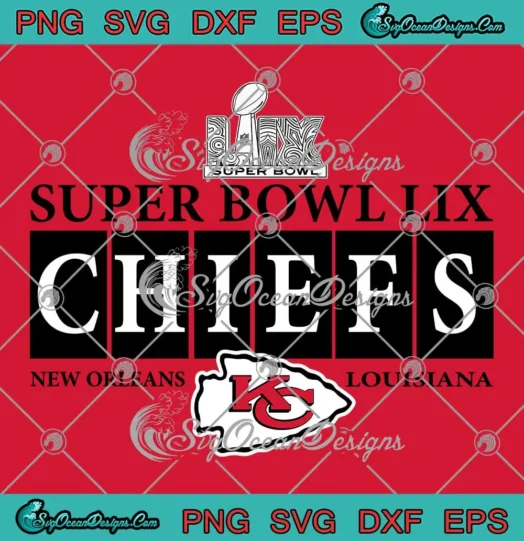 Super Bowl LIX Chiefs SVG - New Orleans Louisiana SVG PNG, Cricut File
