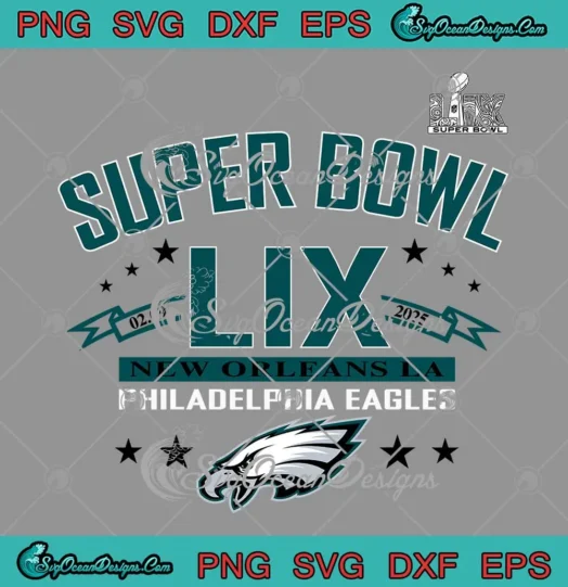Super Bowl LIX New Orleans LA SVG - Philadelphia Eagles Super Bowl 2025 SVG PNG, Cricut File