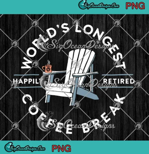 World's Longest Coffee Break PNG - Happily Retired Retirement PNG ...