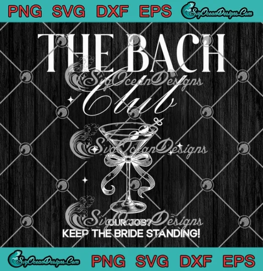 Bachelorette Party The Bach Club SVG - Keep The Bride Standing SVG PNG ...