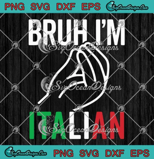 Bruh I'm Italian Funny SVG - Italian Festival Italian Boys Kids SVG PNG ...