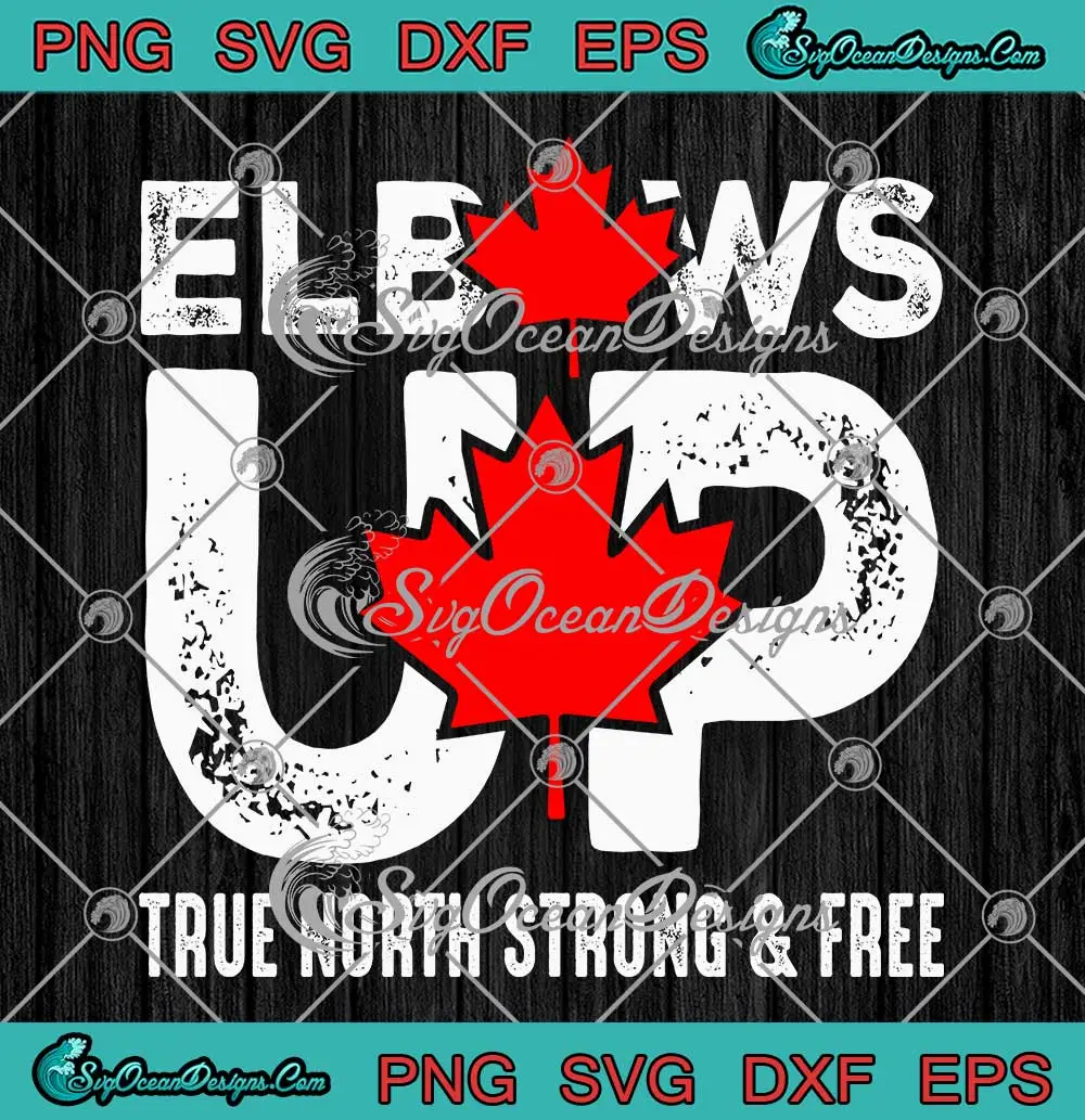 Elbows Up True North Strong And Free SVG - Canada 2025 SVG PNG, Cricut File