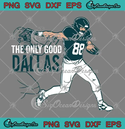 The Only Good Dallas SVG - Dallas Goedert Philadelphia Eagles SVG PNG ...