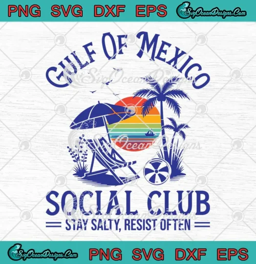 Vintage Gulf Of Mexico Social Club SVG - Stay Salty Resist Often SVG ...