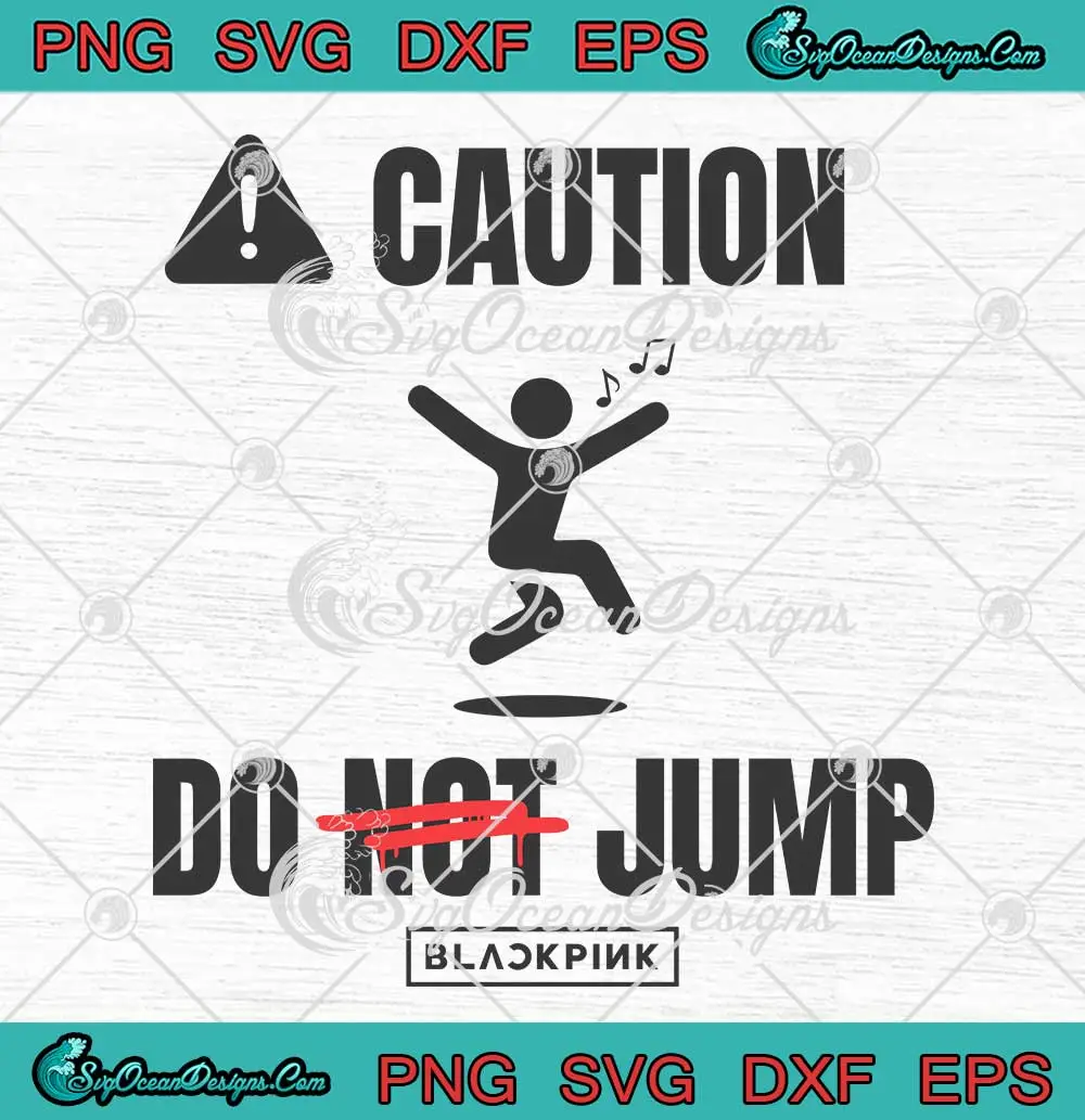 Blackpink Caution Do Not Jump SVG - Blackpink Jump SVG PNG, Cricut File