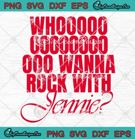 Who Wanna Rock With Jennie SVG - Trendy Jennie Blackpink SVG PNG ...