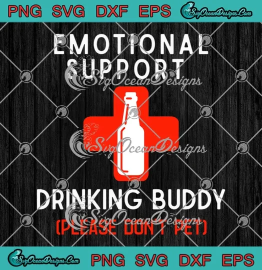 Emotional Support Drinking Buddy SVG - Please Don't Pet Funny Drinking ...