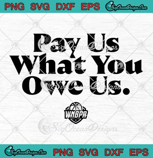 Pay Us What You Owe Us SVG - WNBPA All-Stars 2025 SVG PNG, Cricut File