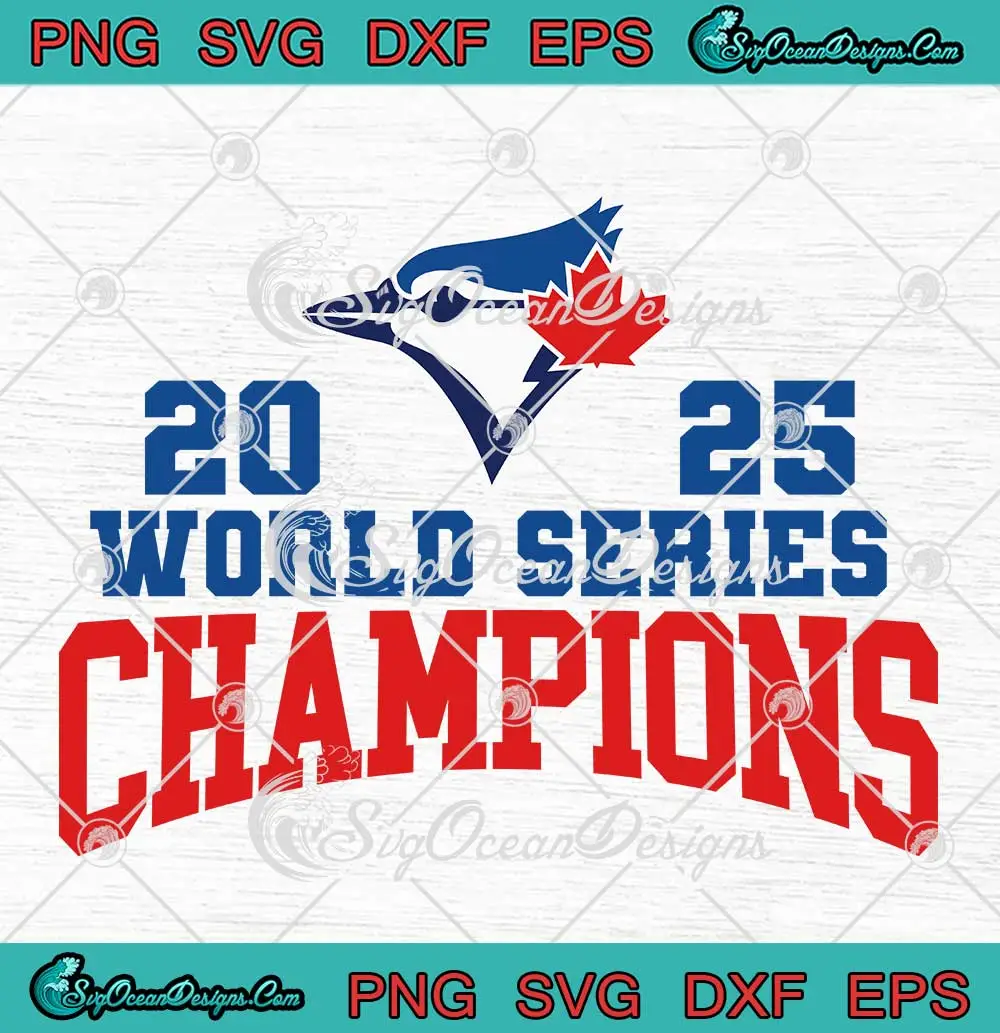 2025 World Series Champions SVG - Toronto Blue Jays Baseball Logo SVG ...