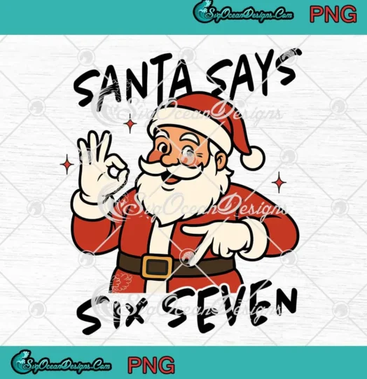 Santa Says Six Seven Funny PNG - 67 Christmas PNG Clipart, Digital Download