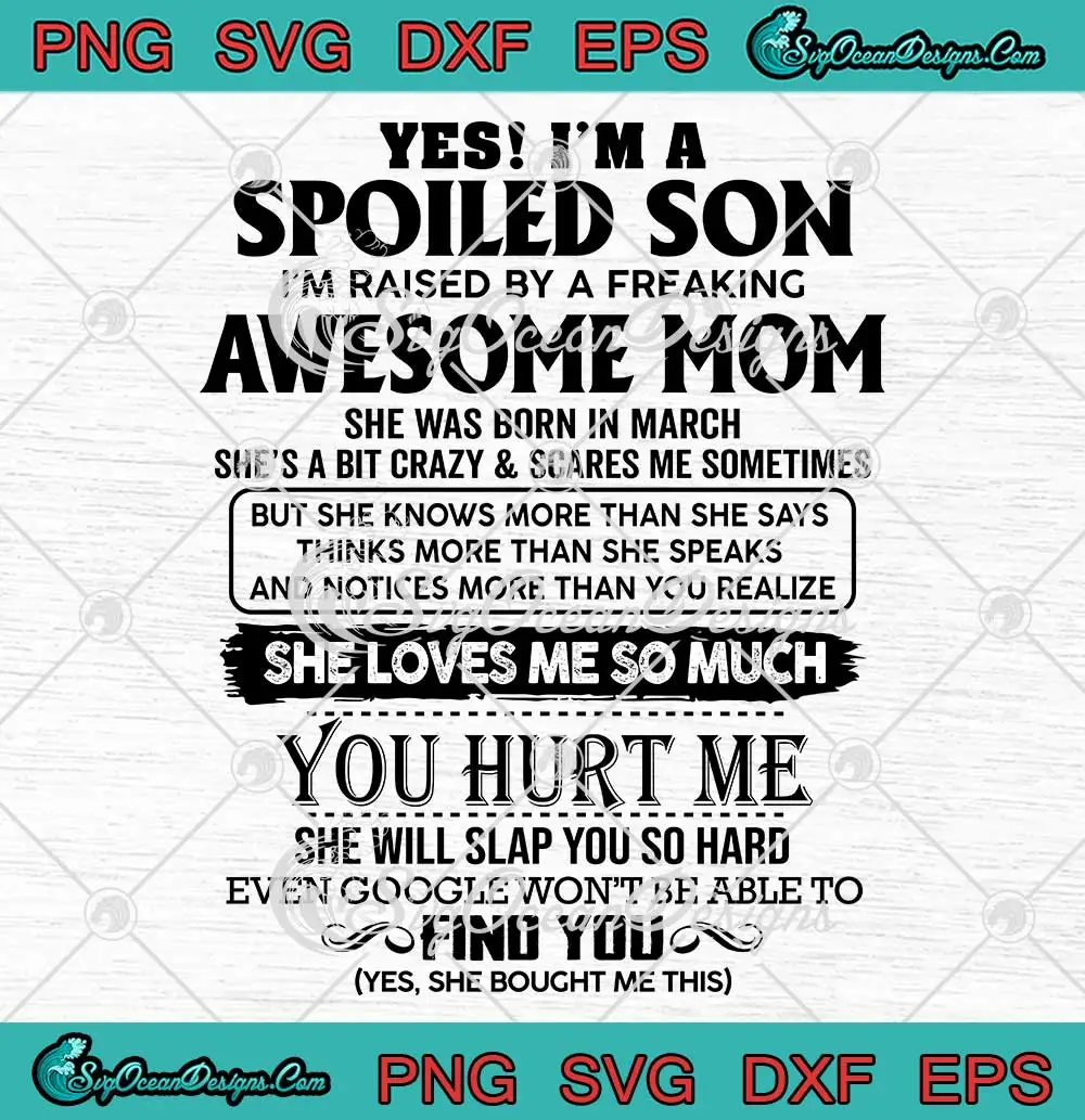 Yes I'm A Spoiled Son SVG - I'm Raised By A Freaking Awesome Mom SVG ...