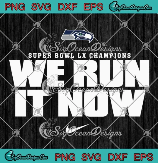 Seattle Seahawks Nike SVG - We Run It Now SVG - Super Bowl LX Champions ...